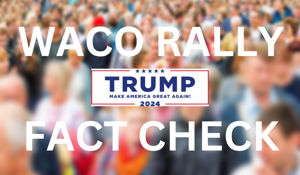 CNN fact-checks Trump’s false claims during rally speech in Waco ...